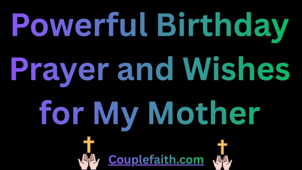 50 Powerful Birthday Prayer and Wishes for My Mother
